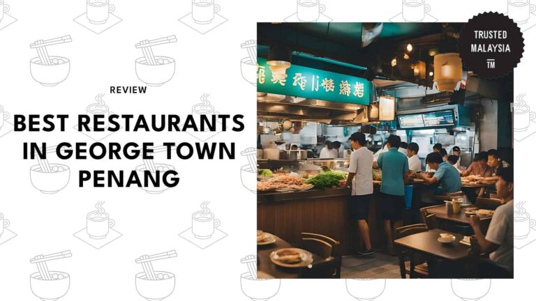 Our 11 Favourite Restaurants in George Town Penang [2025 ]