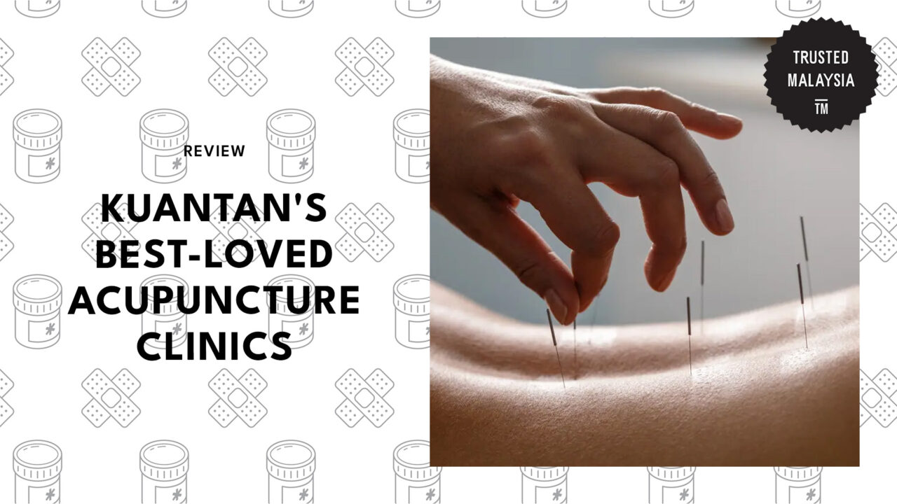 5 Most Sought-After Acupuncture Clinics in Kuantan [2025]